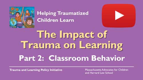 Video on the Impact of Trauma on Learning Part 2: Classroom Behavior ...